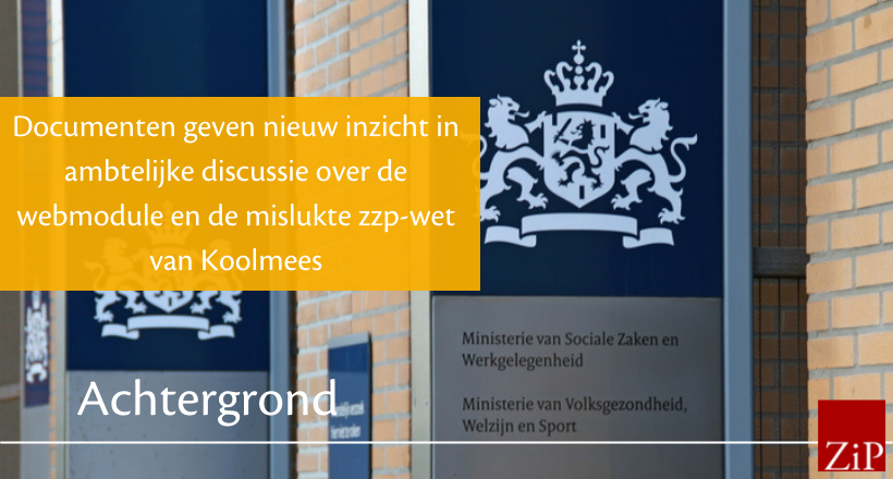 Documenten geven nieuw inzicht in ambtelijke discussie over de webmodule en de mislukte zzp-wet ...