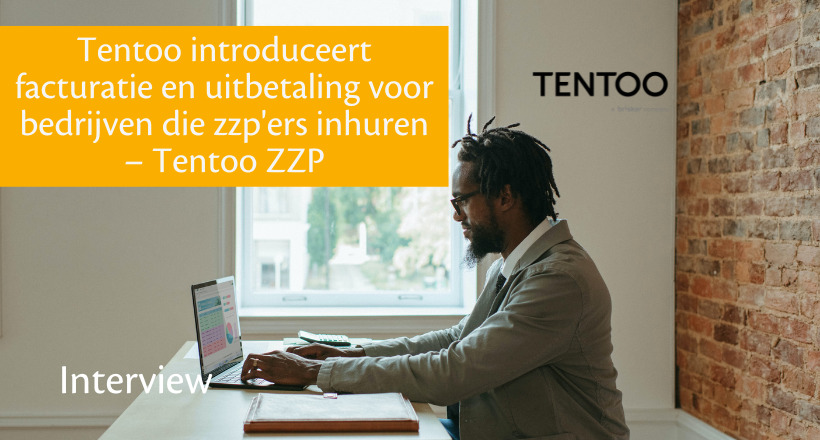 Tentoo introduceert facturatie en uitbetaling voor bedrijven die zzp’ers inhuren – Tentoo ZZP ...