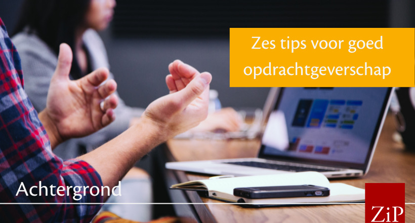 Zes tips voor goed opdrachtgeverschap – ZiPconomy