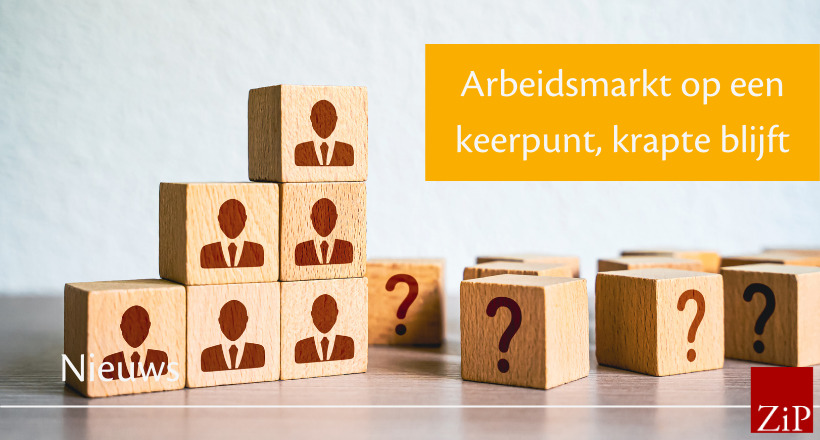 Arbeidsmarkt op een keerpunt, krapte blijft – ZiPconomy