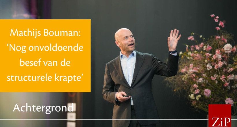 Mathijs Bouman: ‘Nog onvoldoende besef van de structurele krapte’ – ZiPconomy