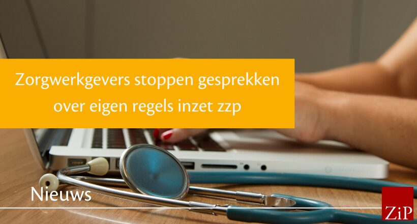 Zorgwerkgevers stoppen gesprekken over eigen regels inzet zzp – ZiPconomy